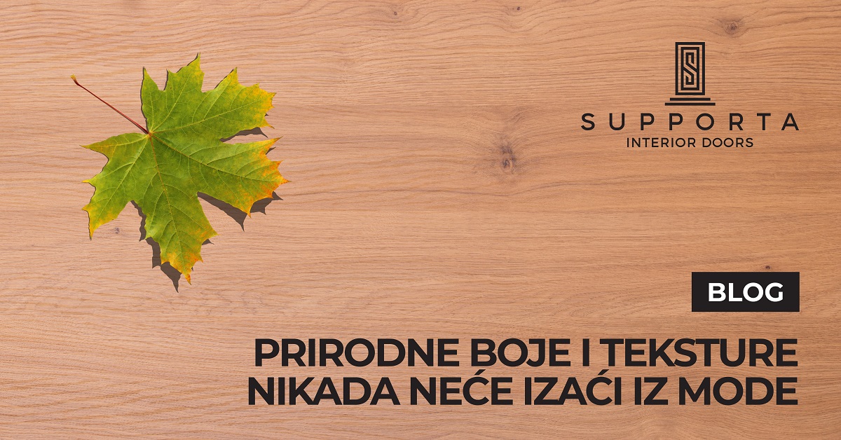 PRIRODNE BOJE I TEKSTURE NIKADA NEĆE IZAĆI IZ MODE - SOBNA VRATA SUPPORTA